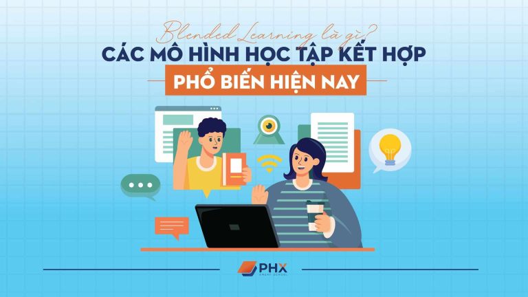 Blended Learning là gì? 07 mô hình Blended Learning phổ biến nhất 2025